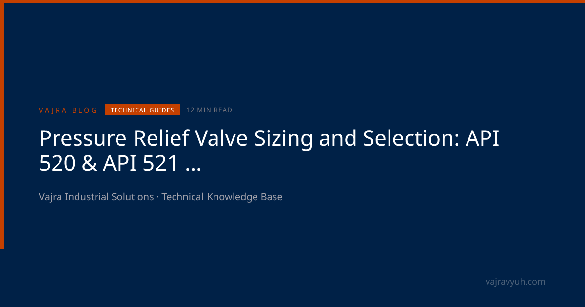 API 520 Sizing: Pressure Relief Valve Orifice Area Calculation Guide