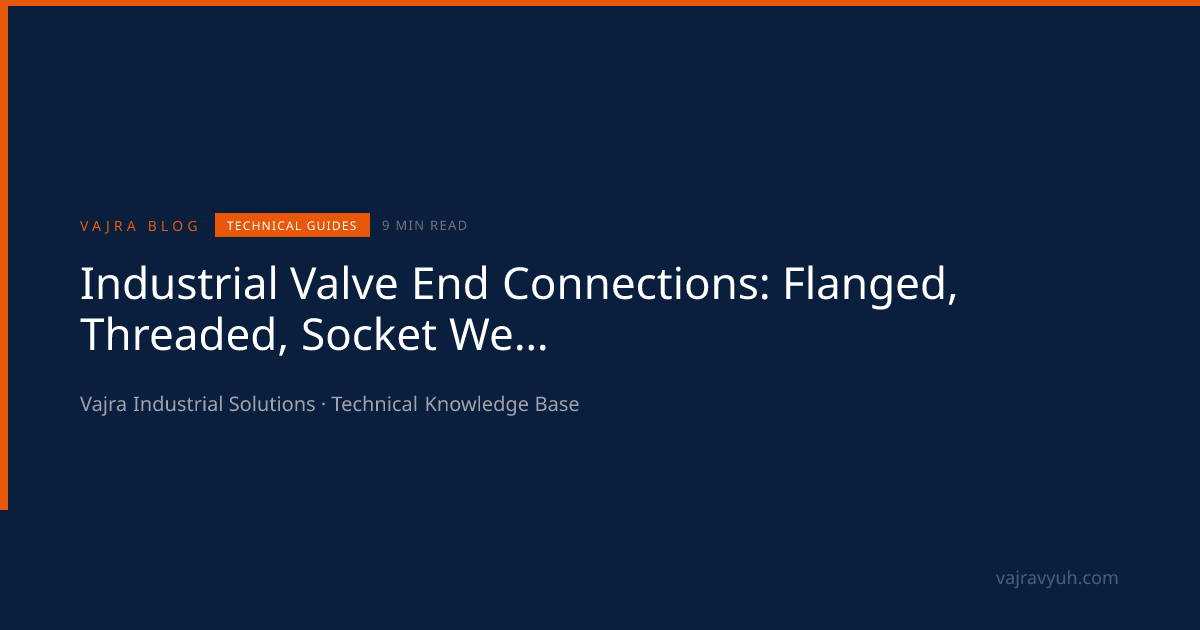 Valve End Connections: Flanged RF/RTJ, BW, SW, NPT, Wafer & Lug ...